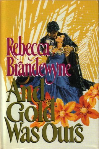 Historical Review: And Gold Was Ours by Rebecca Brandewyne